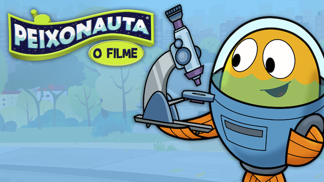 Peixonauta: O Filme (2018) - Netflix | Flixable